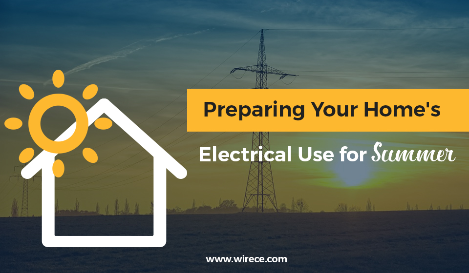 Electrical Use for Summer | How to Prepare Your Home | Wire Craft