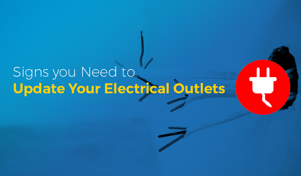 Update Electrical Outlets Now? Signs That You Need to Know | Wire Craft