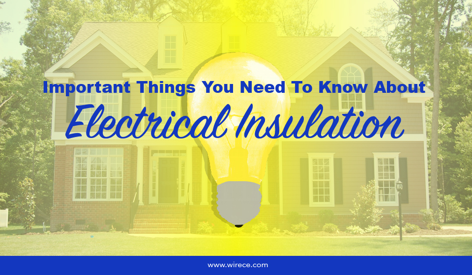 Important Things You Need To Know About Electrical Insulation - Wire Craft